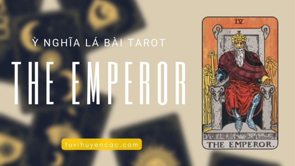 Ý Nghĩa Lá Bài The Emperor - Tử Vi Hàng Ngày - Bói Tarot - Gieo Quẻ ...